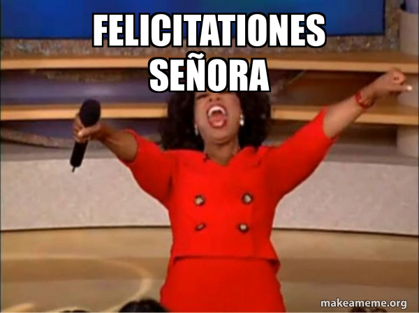 Felicitationes seÃ±ora - Oprah Winfrey - You Get a Car Meme Generator