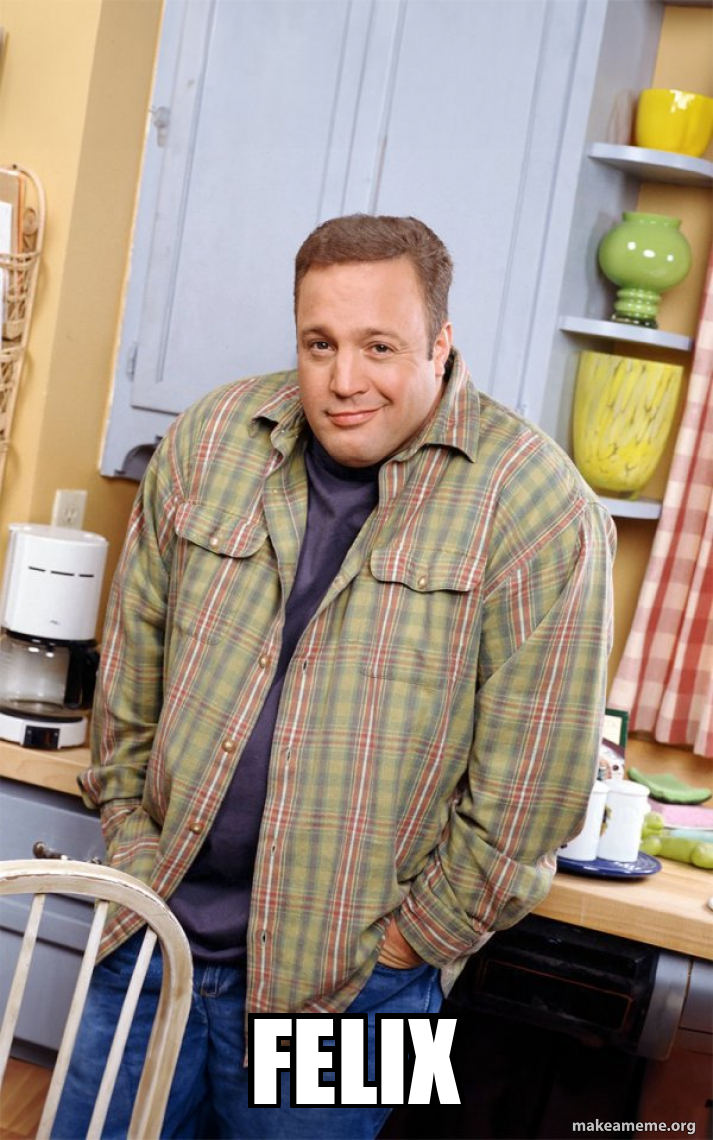 Felix - Kevin James Meme Generator