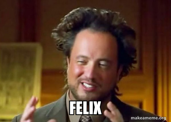 Felix - Ancient Aliens - Crazy History Channel Guy Meme Generator