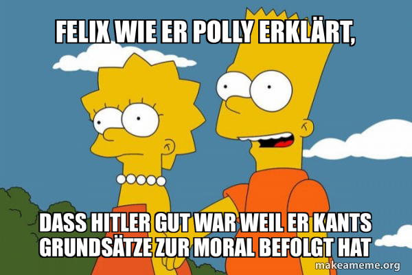 Felix wie er Polly erklärt, dass hitler gut war weil er kants ...