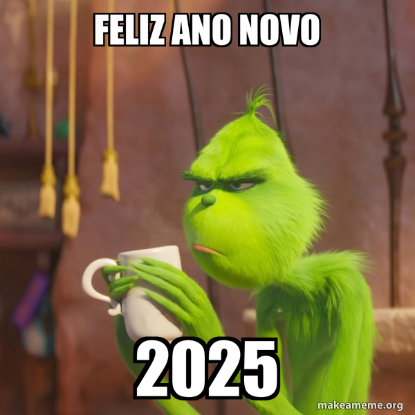 Feliz ano novo 2025 - Grinch Meme Generator