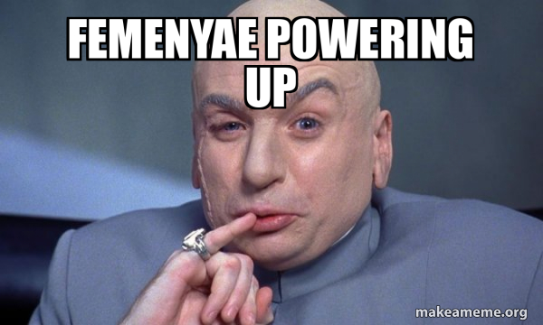 Femenyae powering up - You Complete Me Meme Generator