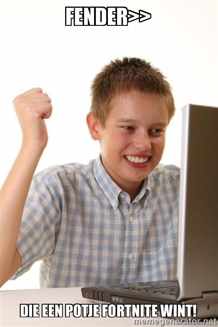 fender>> die een potje fortnite wint! - First Day on the Internet Kid ...