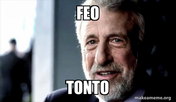 feo tonto - I Guarantee it - George Zimmer Meme Generator
