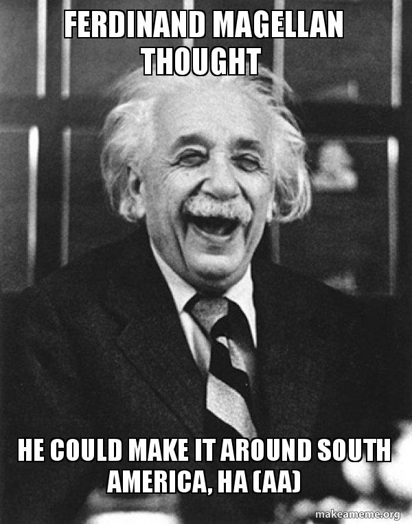 Ferdinand Magellan thought he could make it around South America, ha ...