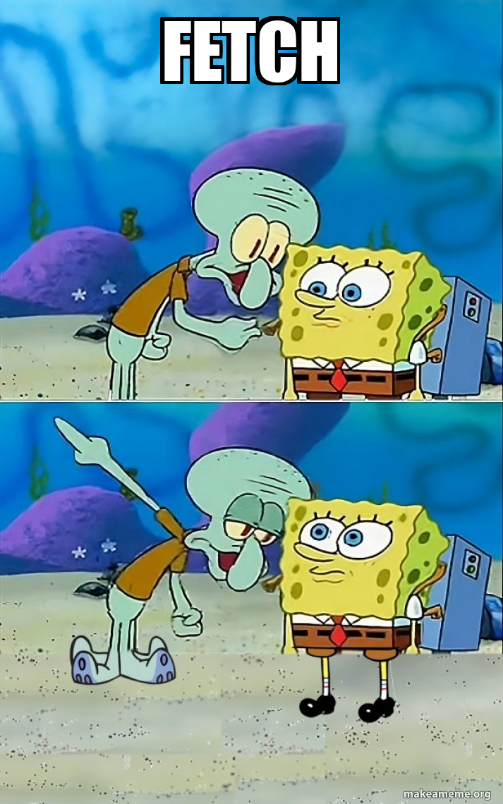 fetch - Talk To Spongebob Meme Generator
