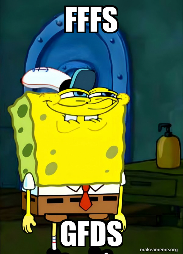 Fffs Gfds - SpongeBob Grin Meme Generator
