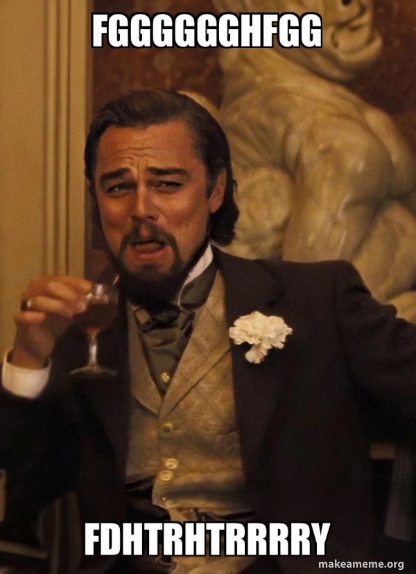 fgggggghfgg fdhtrhtrrrry - Leonardo DiCaprio Laughing Django Meme Generator