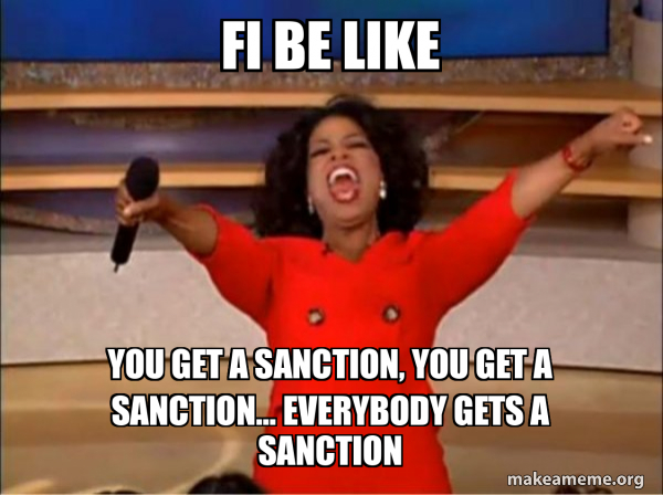 FI be like you get a sanction, you get a sanction... everybody gets a ...