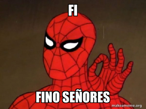 Fi Fino señores - Spiderman - Care factor Zero Meme Generator