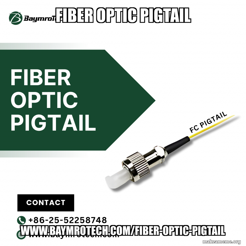 Fiber Optic Pigtail www.baymrotech.com/fiber-optic-pigtail - Enhance ...