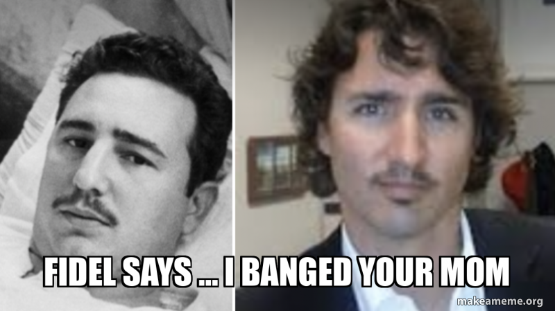 Fidel says … i banged your mom Meme Generator