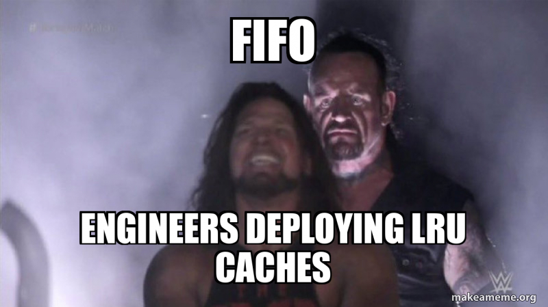 FIFO Engineers DEploying LRU Caches Meme Generator