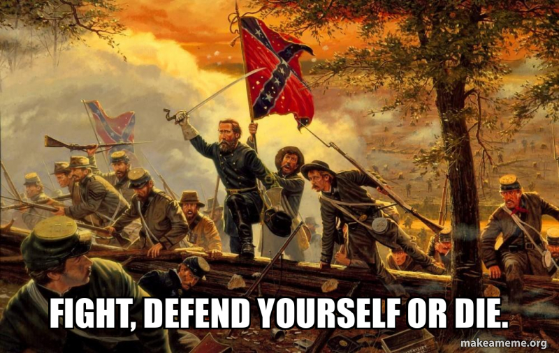 fight, Defend yourself or die. Meme Generator