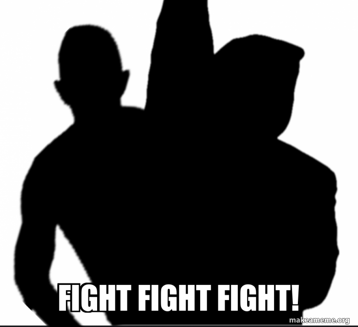 Fight fight fight! Meme Generator