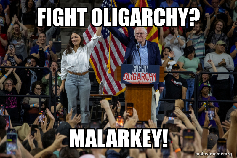 Fight Oligarchy? malarkey! Meme Generator