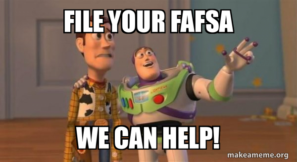 File your FAFSA We can help! - Buzz and Woody (Toy Story) Meme Meme ...