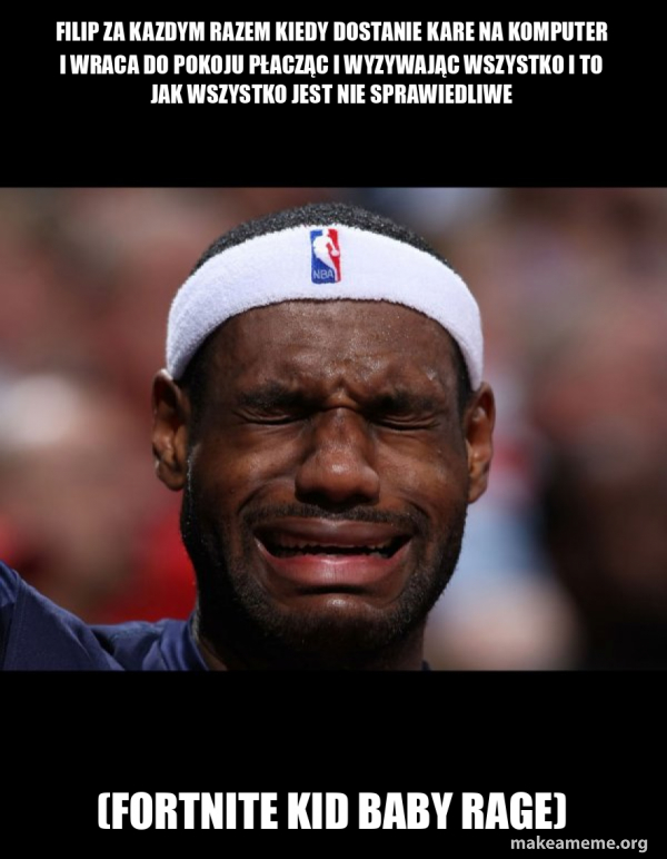 Filip za kazdym razem kiedy dostanie kare na komputer i wraca do pokoju ...