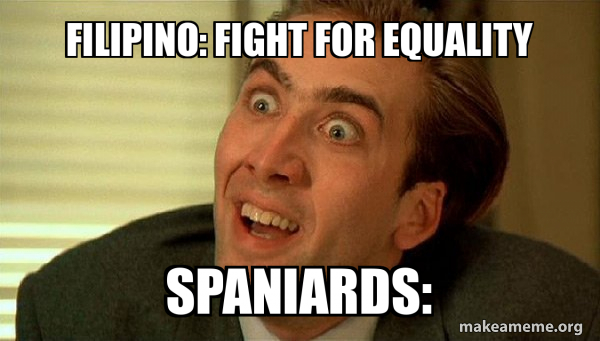 Filipino: fight for equality Spaniards: - Sarcastic Nicholas Cage Meme ...