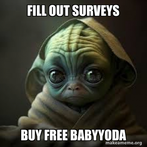 Fill out surveys Buy Free babyyoda Meme Generator