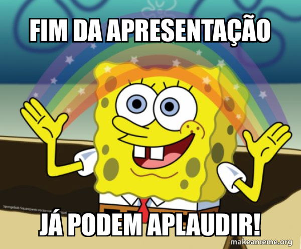 FIM DA APRESENTAÇÃO JÁ PODEM APLAUDIR! - Rainbow SpongeBob Meme Generator