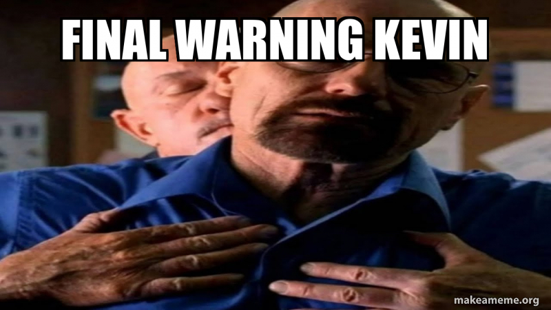 FINAL WARNING KEVIN Meme Generator