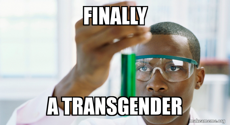 FINALLY A transgender Meme Generator