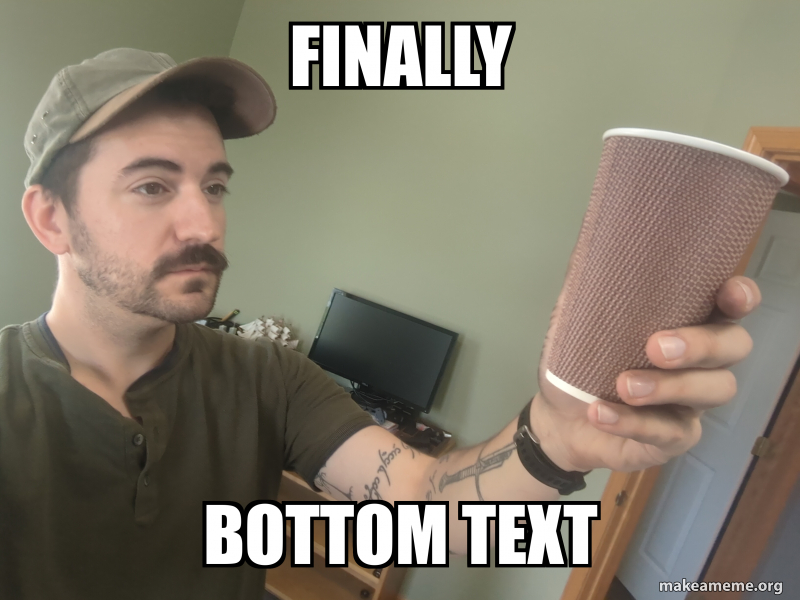 Finally Bottom text Meme Generator