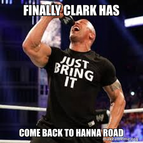 Finally Clark has come back to hanna road Meme Generator