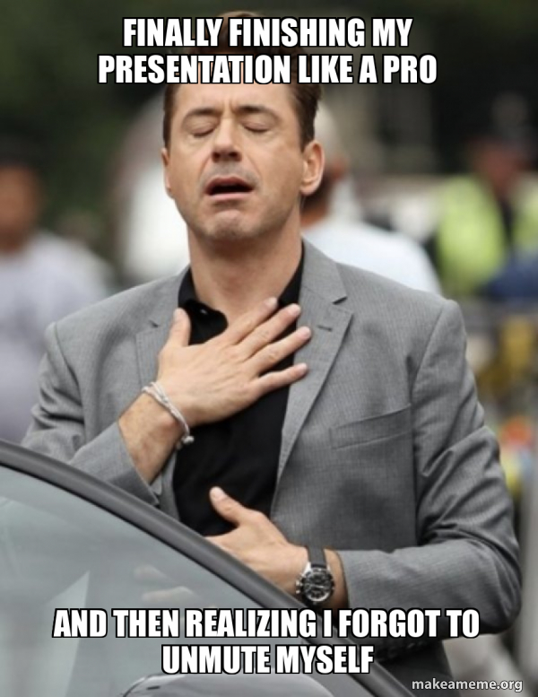 Finally finishing my presentation like a pro And then realizing I ...