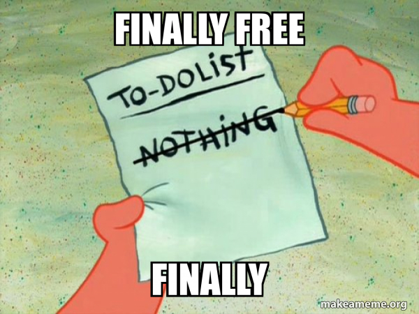 Finally free FINALLY - TO-DO List Meme Generator