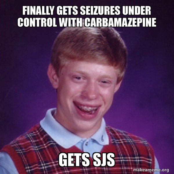 Finally gets seizures under control with Carbamazepine Gets SJS - Bad ...