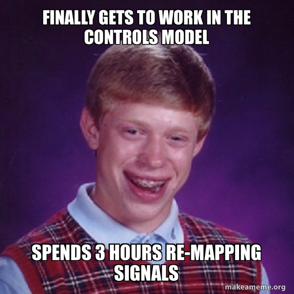 Finally gets to work in the Controls model spends 3 hours re-mapping ...