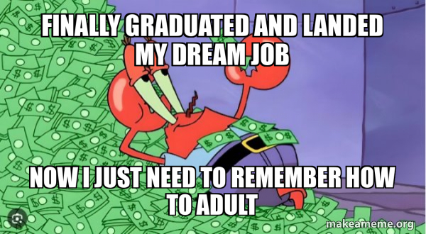 Finally graduated and landed my dream job Now I just need to remember ...