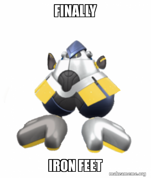 FINALly iron feet Meme Generator
