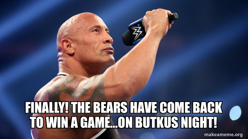 Finally! The bears have come back to win a game…on butkus night! Meme ...