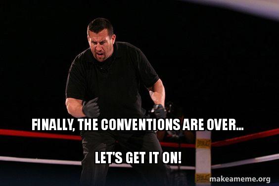 Finally, the conventions are over... LET'S GET IT ON! - Election 2016 ...