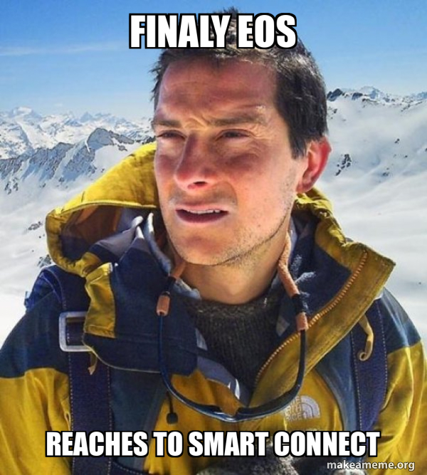 Finaly EOS reaches to Smart Connect - Bear Grylls Meme Generator
