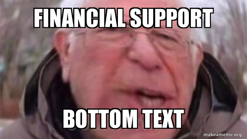 financial support bottom text Meme Generator