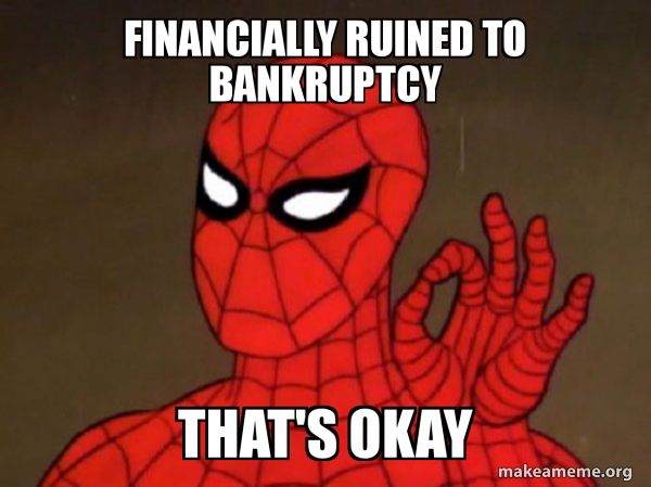 Financially Ruined to Bankruptcy That's Okay - Spiderman - Care factor ...