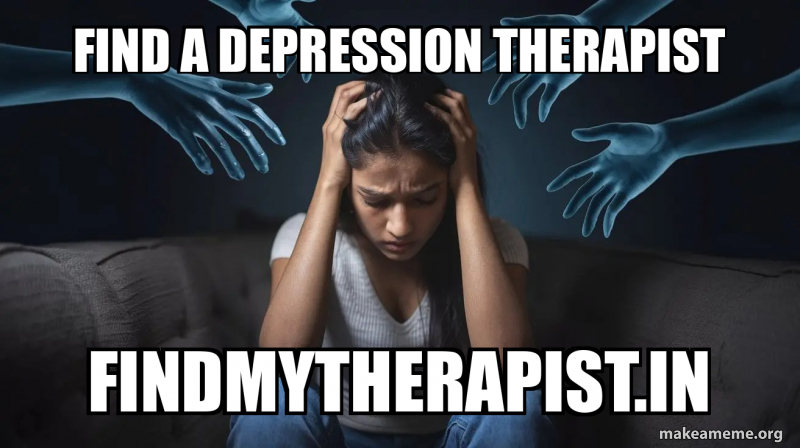 Find a depression therapist findmytherapist.in Meme Generator