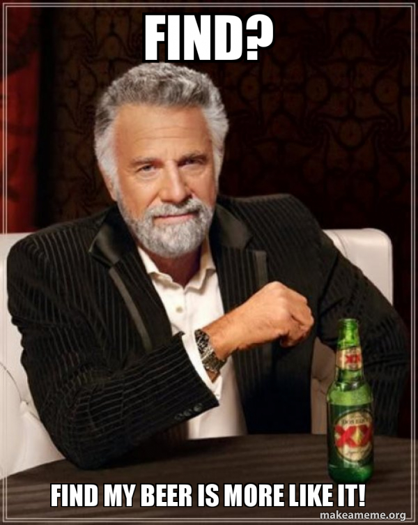 Find? Find My Beer is more like it! - The Most Interesting Man in the ...