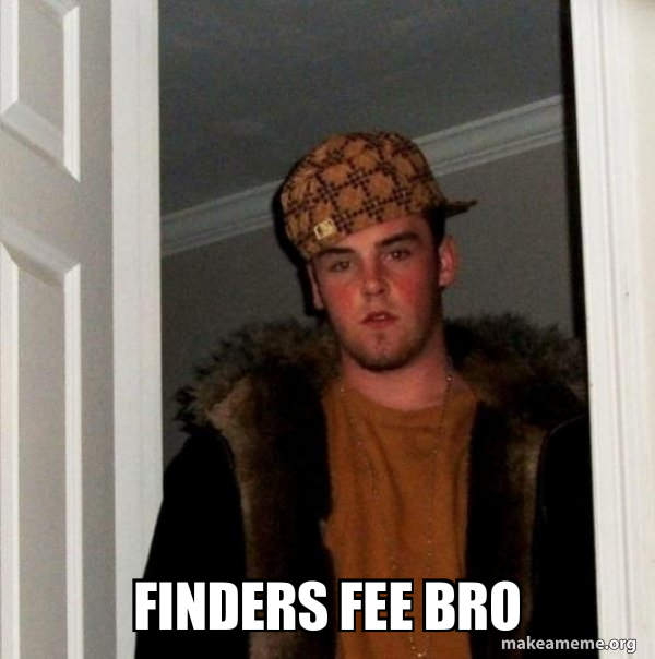Finders Fee Bro - Scumbag Steve Meme Generator