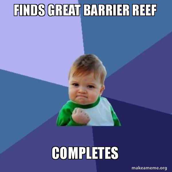 Finds Great Barrier Reef Completes - Success Kid Meme Generator