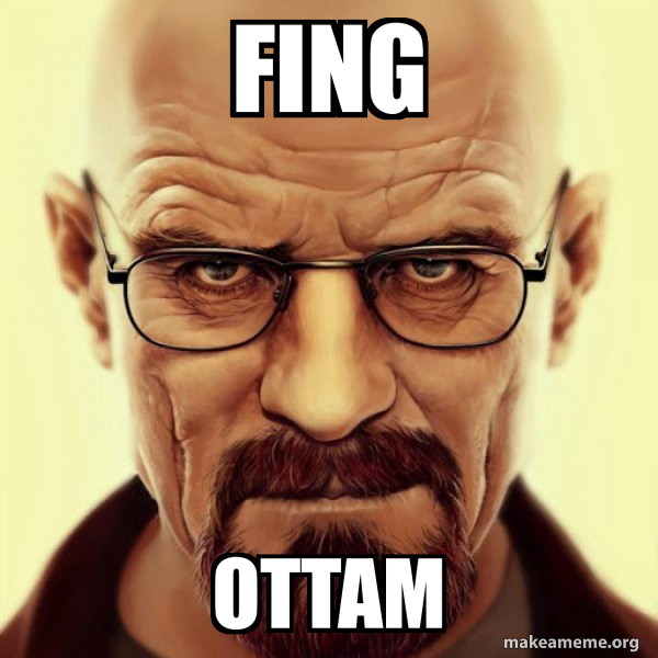 fing ottam - Walter White Breaking Bad Meme Generator