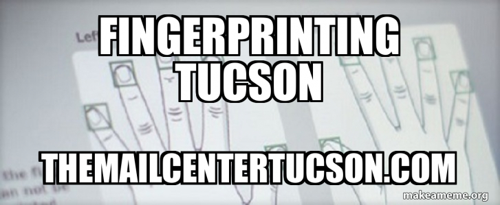 Fingerprinting Tucson themailcentertucson.com Meme Generator