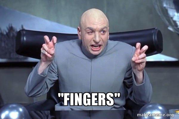 "Fingers" - Dr Evil Austin Powers Meme Generator