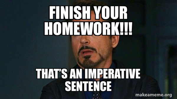 FINISH YOUR HOMEWORK!!! that’s an imperative sentence - Tony Stark Eye ...