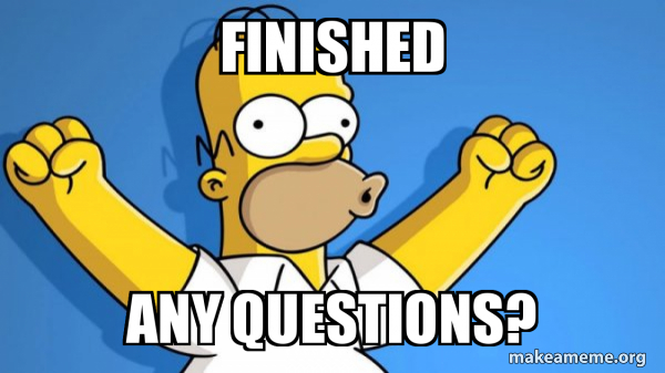 Finished Any Questions? - Happy Homer Meme Generator
