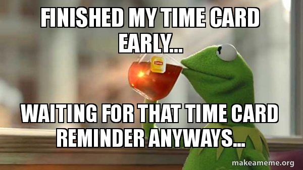 Timesheet Done Meme Scannergola